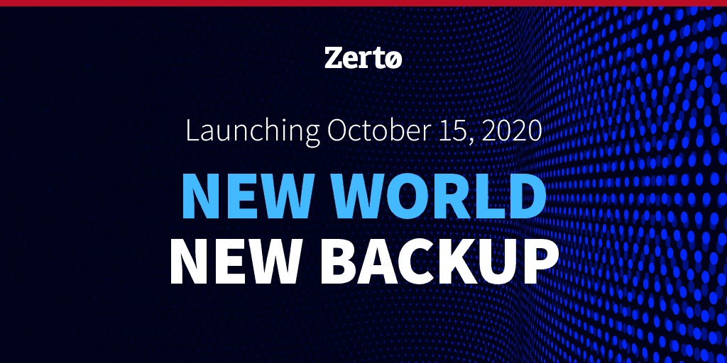 Zerto Launch: It’s a New World. Are You Ready? - Zerto