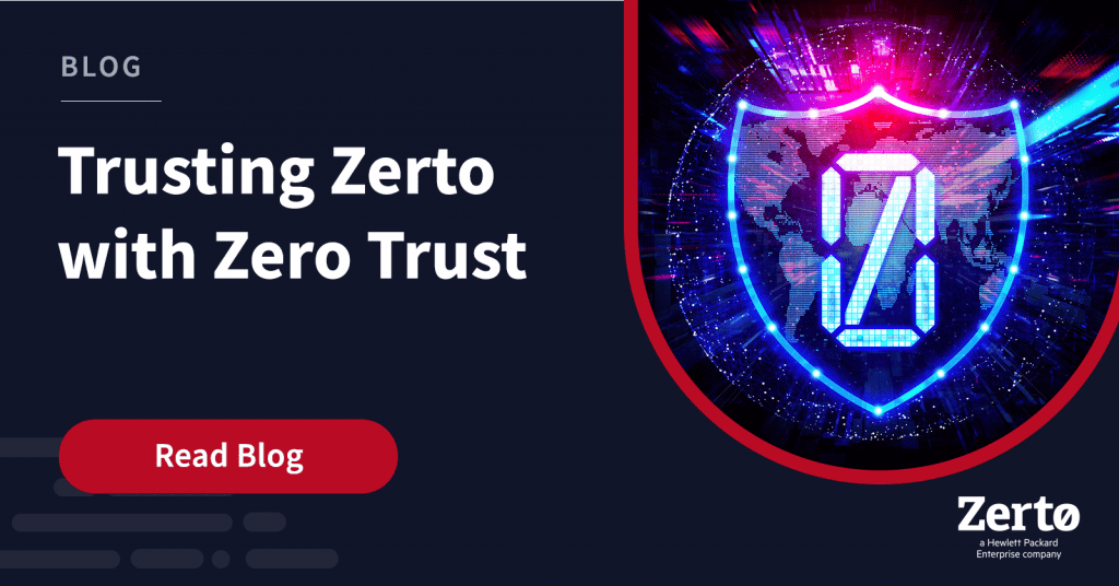 Trusting Zerto with Zero Trust - Zerto